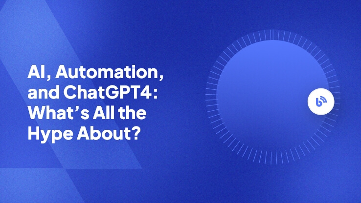 AI, Automation, and ChatGPT4: What's All the Hype About?
